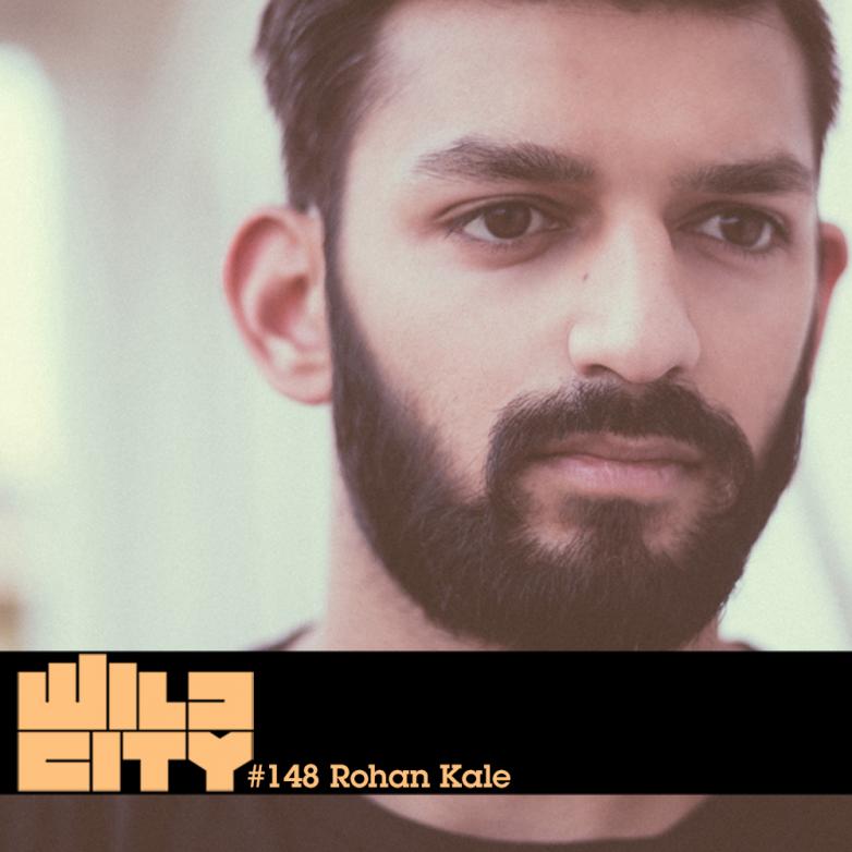 Wild City #148: Rohan Kalé - Wild City